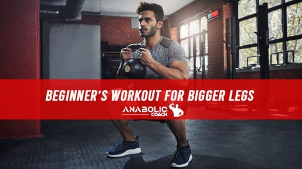 A Classic Beginner’s Workout For Bigger Legs - Anabolic Coach