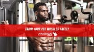 Train Your Pec Muscles Safely with These Injury Prevention and Quick ...