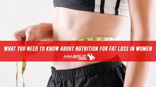What You Need to Know About Nutrition for Fat Loss in Women - Anabolic ...